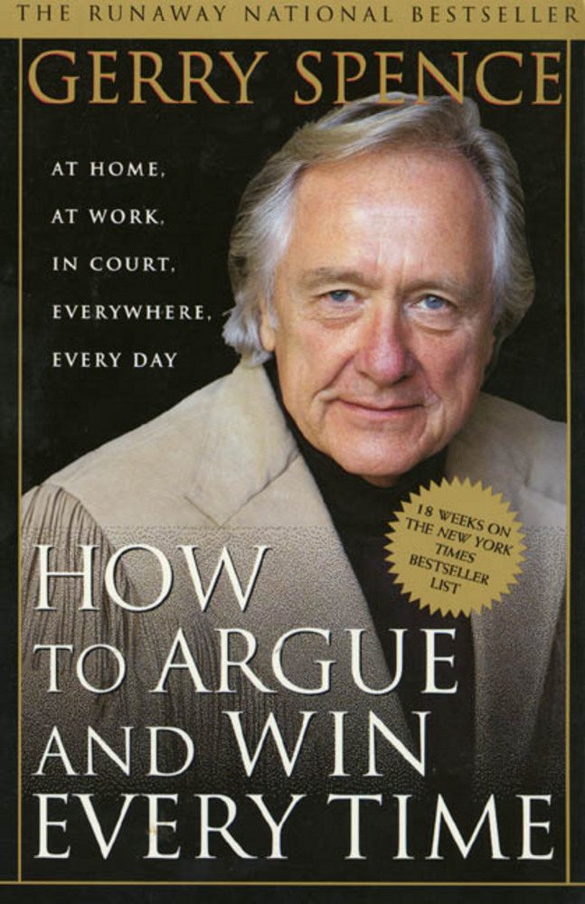 How To Argue Win Every Time Gerry Spence Macmillan How To Argue Win Every Time Gerry Spence Macmillan