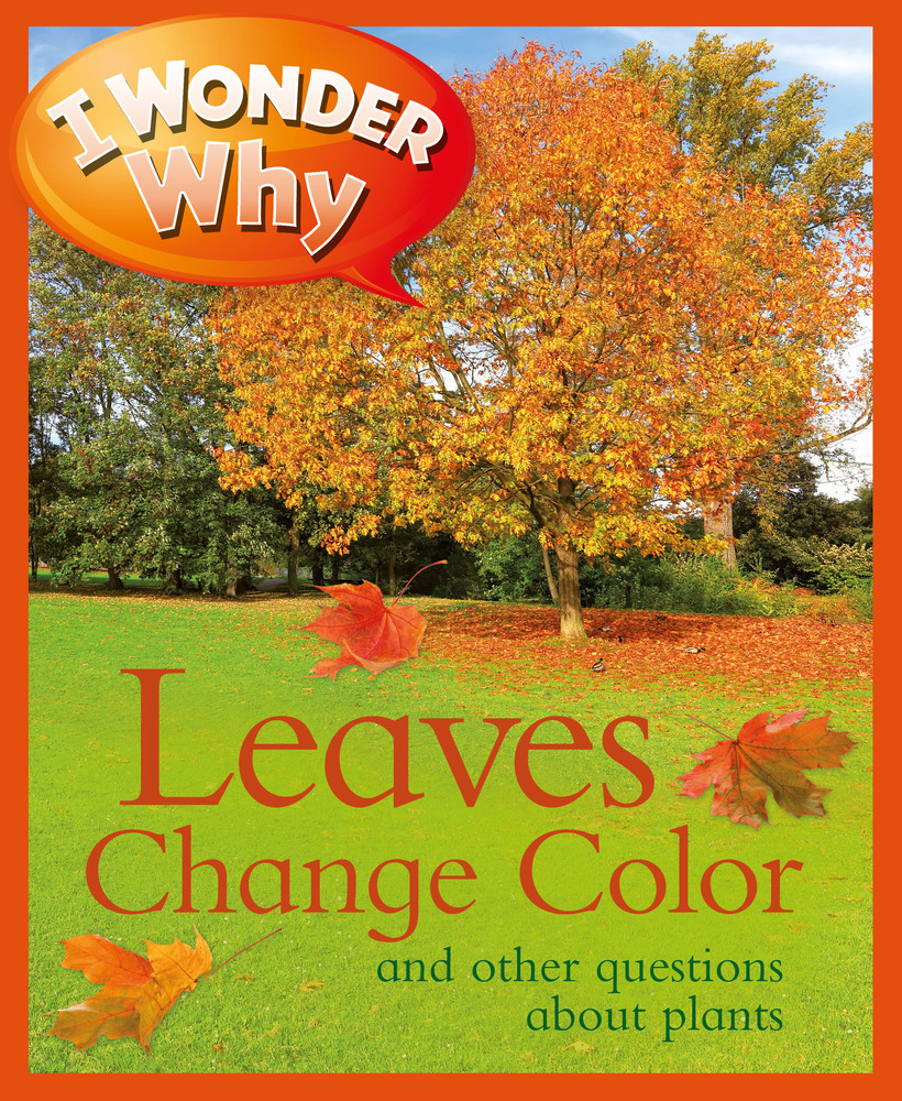 I Wonder Why Leaves Change Color Andrew Charman Macmillan I Wonder Why Leaves Change Color Andrew Charman Macmillan