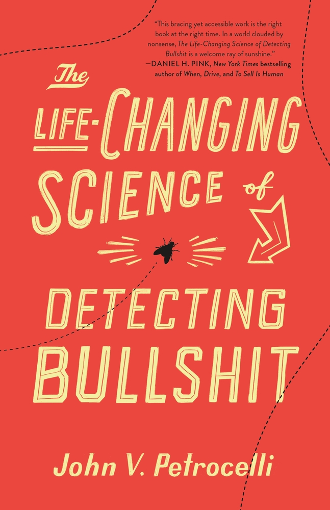 The Life Changing Science Of Detecting Bullshit John V Petrocelli the-life-changing-science-of-detecting-bullshit-john-v-petrocelli
