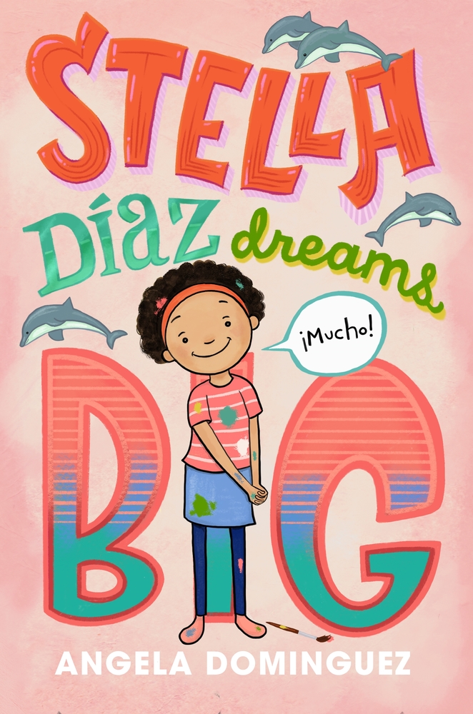 Stella Díaz Dreams Big | Angela Dominguez | Macmillan