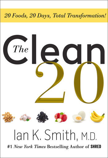 THE CLEAN 20 | Ian K. Smith, M. D. | St. Martin's Press